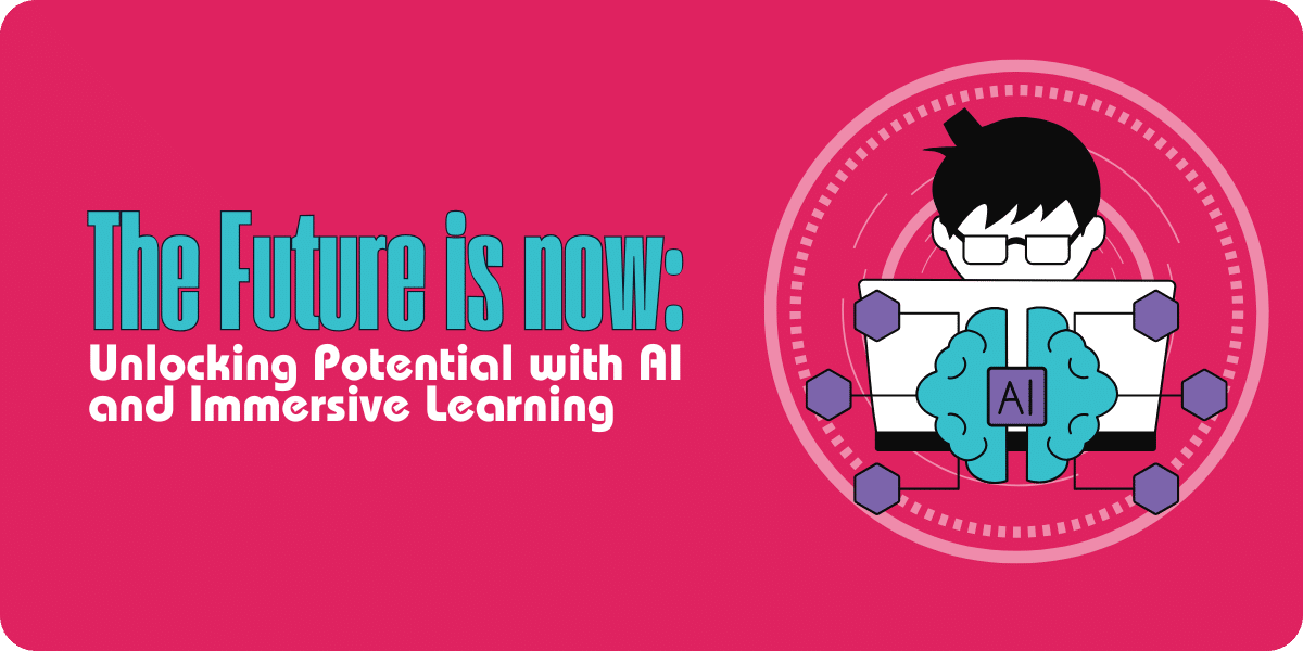 The Future is Now: Unlocking Potential with AI and Immersive Learning ...
