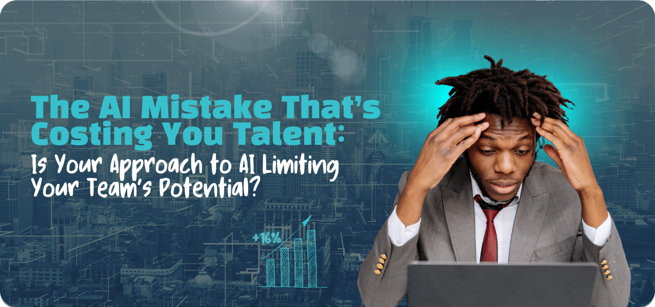 The AI Mistake That's Costing You Talent: Is Your Approach to AI ...